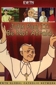 ‎John Paul II: Be Not Afraid (2008) • Film + cast • Letterboxd