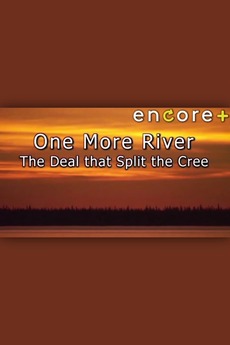 ‎One More River: The Deal That Split the Cree (2004) directed by Neil ...