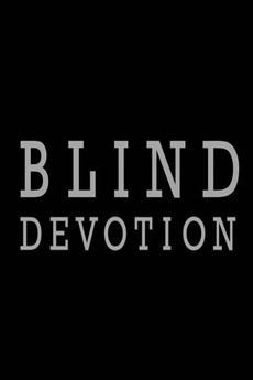 ‎Blind Devotion (2015) directed by Edward Young Lee • Reviews, film + cast • Letterboxd