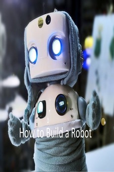 ‎How to Build a Robot (2017) • Film + cast • Letterboxd