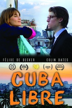 ‎Cuba Libre (2017) directed by Colin Bates, Félixe de Becker • Film ...