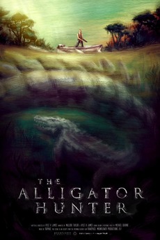 ‎The Alligator Hunter (2018) directed by Kyle V. James • Film + cast ...