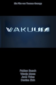 ‎Vakuum (2004) directed by Thomas Grampp • Film + cast • Letterboxd