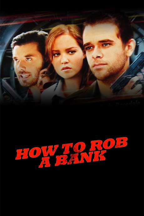 ‎How to Rob a Bank (2007) directed by Andrews Jenkins • Reviews, film ...