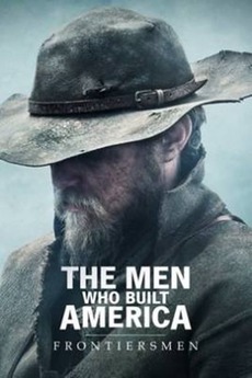‎The Men Who Built America: Frontiersmen (2018) directed by DONALD L ...