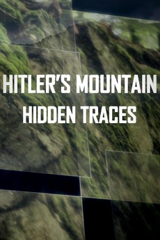 ‎Hitler's Mountain: Hidden Traces (2016) directed by Isabelle Foucrier ...