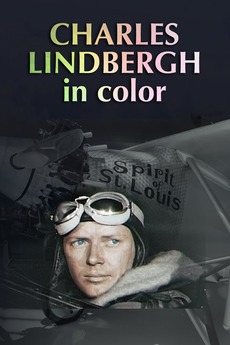 ‎Charles Lindbergh In Color (2008) • Film + cast • Letterboxd