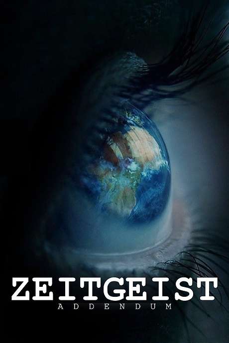 ‎Zeitgeist: Addendum (2008) directed by Peter Joseph • Reviews, film ...