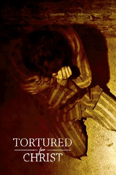 ‎Tortured for Christ (2018) directed by John Grooters • Reviews, film ...