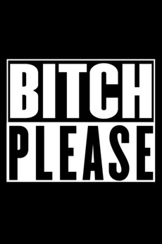 ‎Bitch Please (2018) directed by Kara Durrett • Reviews, film + cast ...