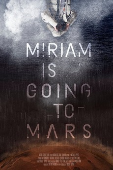 ‎Miriam Is Going to Mars (2017) directed by Michael Lippert • Film ...