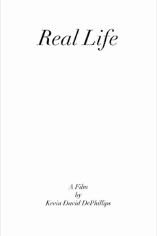‎Real Life (2018) directed by Kevin David DePhillips • Film + cast ...