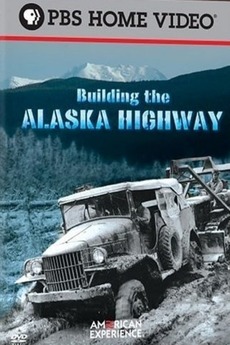 ‎Building the Alaska Highway (2005) directed by Tracy Heather Strain ...