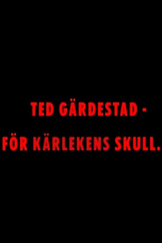 ‎Ted Gardestad: For the Sake of Love (2016) directed by Susanne ...