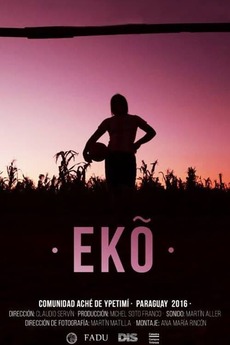 ‎EKÕ (2017) directed by Claudio Servin Rios • Film + cast • Letterboxd