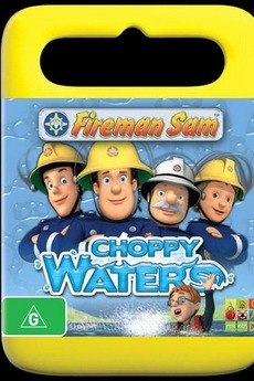 ‎Fireman Sam Choppy Waters (2011) • Film + cast • Letterboxd