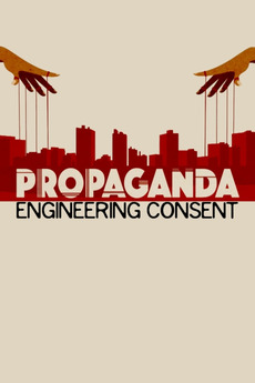 ‎Propaganda: Engineering Consent (2018) directed by Jimmy Leipold ...