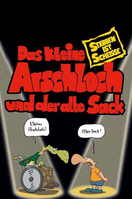 ‎Das kleine Arschloch und der alte Sack - Sterben ist Scheiße (2006 ...