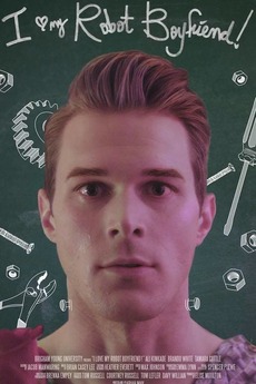 ‎I Love My Robot Boyfriend! (2017) directed by Sariah May • Reviews ...
