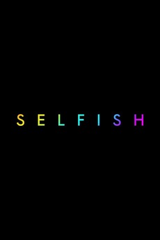‎Selfish (2018) directed by F.D. Lazzari • Reviews, film + cast ...