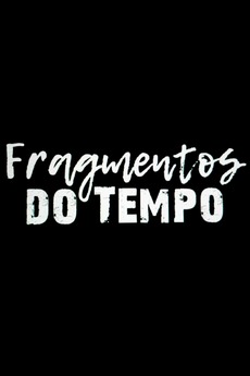 ‎Fragmentos do Tempo (2017) directed by Bruno Canuto • Film + cast ...