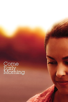 ‎Come Early Morning (2006) directed by Joey Lauren Adams • Reviews ...