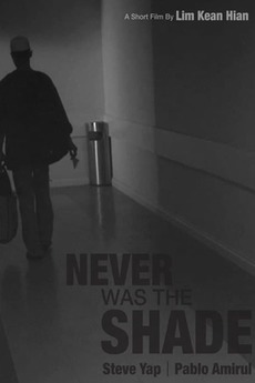 ‎Never Was The Shade directed by Kean-Hian Lim • Film + cast • Letterboxd
