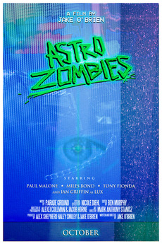 ‎Astro Zombies (2019) directed by Jake O'Brien • Reviews, film + cast ...