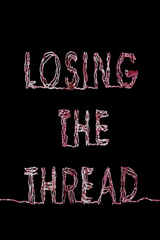 ‎Losing the Thread (2015) directed by Vivian Ostrovsky • Reviews, film ...
