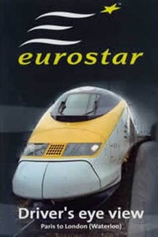 ‎Eurostar: Paris to London Waterloo (2004) • Film + cast • Letterboxd