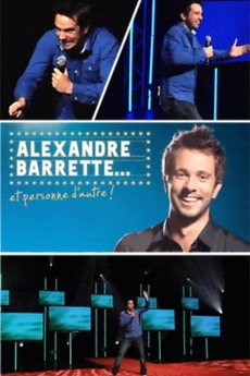 ‎Alexandre Barrette et personne d'autre ! (2017) • Film + cast • Letterboxd
