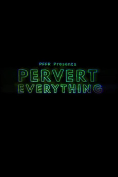 ‎Pervert Everything (2018) directed by River L. Ramirez • Reviews, film ...