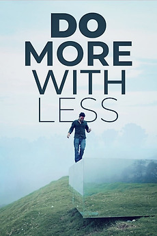 ‎Do More With Less (2017) directed by Mario Novas, Katerina Kliwadenko ...