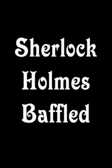 ‎Sherlock Holmes Baffled (2010) • Reviews, film + cast • Letterboxd