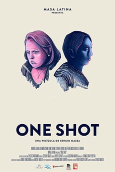 ‎One Shot (2018) directed by Sergio Mazza • Reviews, film + cast ...