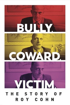 ‎Bully. Coward. Victim. The Story of Roy Cohn (2019) directed by Ivy ...