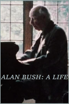 ‎Alan Bush: A Life (1983) directed by Anna Ambrose • Reviews, film ...