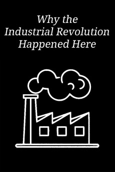 ‎Why the Industrial Revolution Happened Here (2013) directed by Charles ...