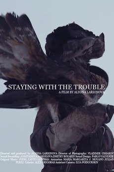 ‎Staying With The Trouble (2018) directed by Alyona Larionov • Film ...