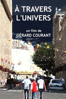 ‎À travers l'univers (2006) directed by Gérard Courant • Film + cast ...