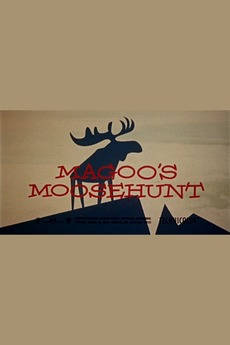 ‎Magoo's Moose Hunt (1957) directed by Robert Cannon • Reviews, film ...
