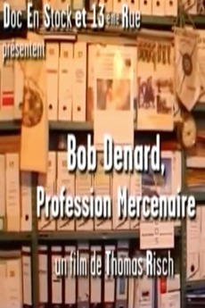 ‎Bob Denard, Profession Mercenaire (2005) directed by Thomas Risch ...