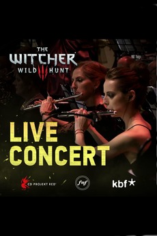 ‎The Witcher 3 Live Concert (2016) • Reviews, film + cast • Letterboxd