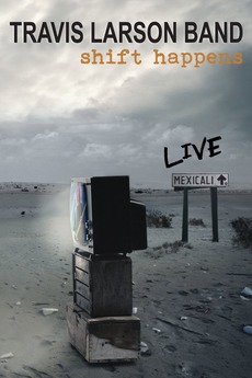‎Travis Larson Band - Shift Happens LIVE in Mexicali (2015) • Film ...