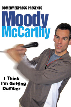 ‎Moody McCarthy: I Think I'm Getting Dumber (2006) directed by Dean ...