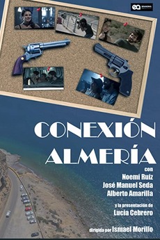 ‎Conexión Almería (2015) directed by Ismael Morillo • Film + cast • Letterboxd