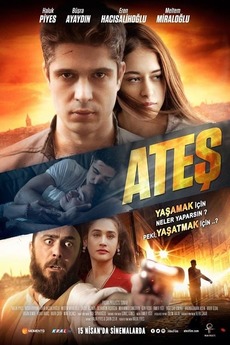 ‎Ateş (2016) directed by Haluk Piyes • Reviews, film + cast • Letterboxd