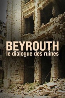 ‎Beyrouth, Le Dialogue Des Ruines (1993) directed by Bahij Hojeij ...