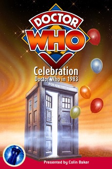 ‎Celebration: Doctor Who in 1983 (2008) directed by Steve Broster ...
