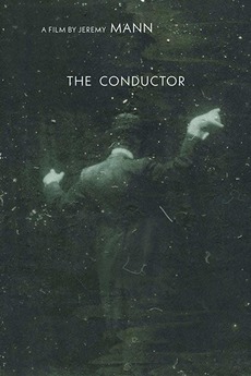 ‎The Conductor (2018) directed by Jeremy Mann • Film + cast • Letterboxd